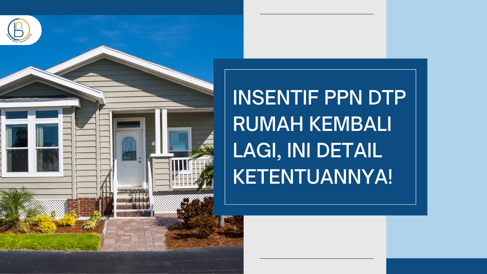 Insentif PPN DTP Rumah Kembali Lagi, Ini Detail Ketentuannya! - Benardhy Consulting