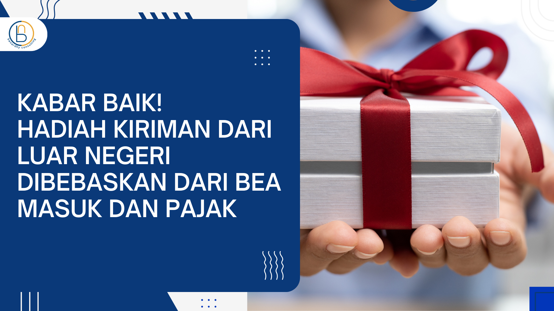 Kabar Baik! Hadiah Kiriman dari Luar Negeri Dibebaskan dari Bea Masuk dan Pajak - Benardhy ...
